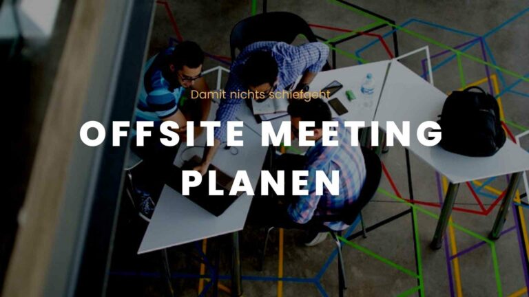 Organizing & planning an offsite meeting - Everything you need to know
